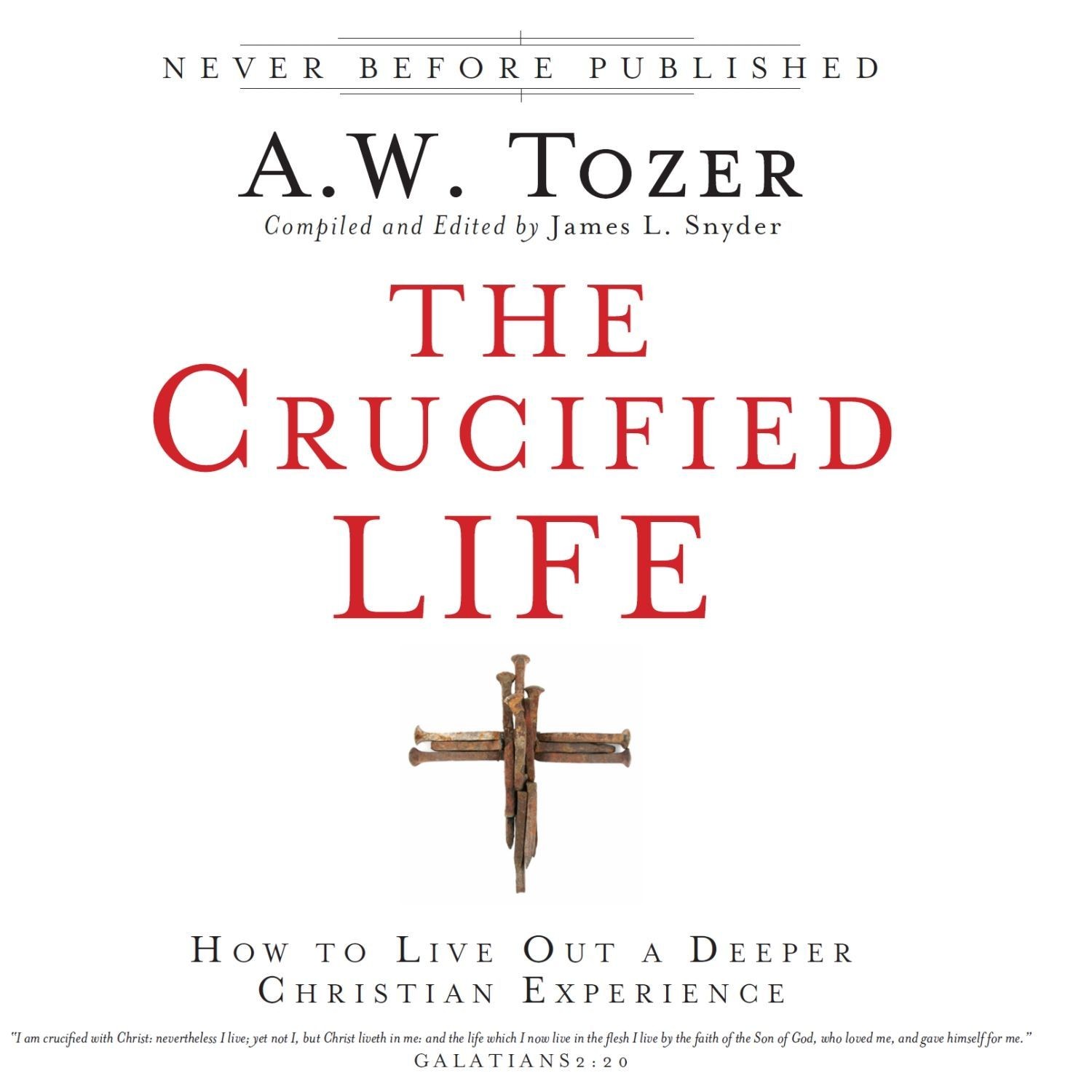 The Crucified Life by A.W. Tozer Book Review – Life-Giving Words of ...
